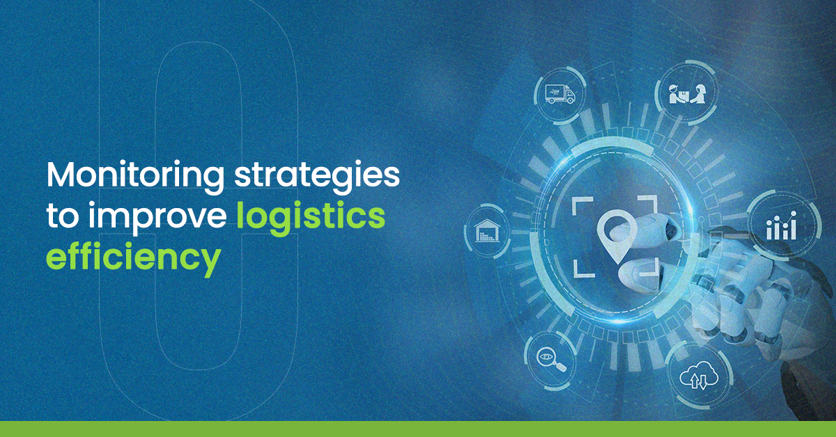Monitoring strategies to improve logistics efficiency - Onus Insurance