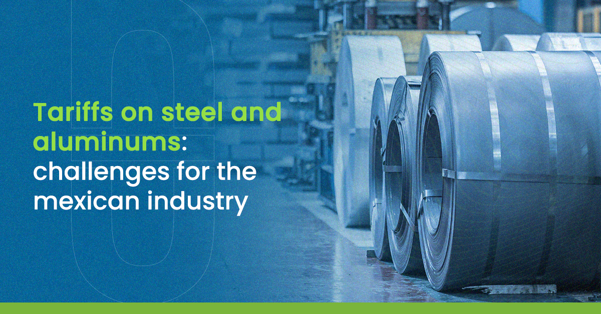 Tariffs on steel and aluminum: challenges for the mexican industry